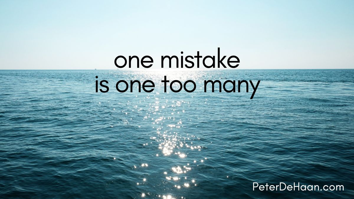 One Mistake is One Too Many