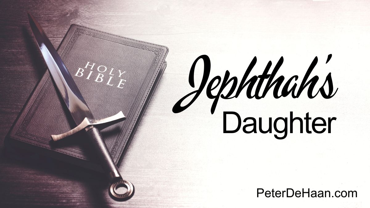 Jephthah’s Daughter accepts her unfair and unjust fate honorably
